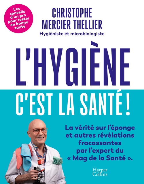 Résumé - L'Hygiène, c'est la santé ! - Christophe Mercier Thellier ...